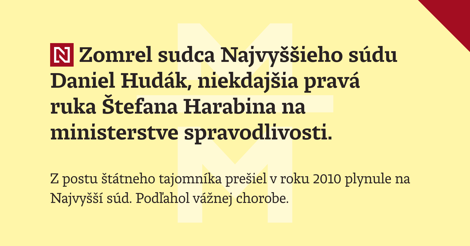 Zomrel sudca Najvyššieho súdu Daniel Hudák, niekdajšia pravá ruka ...