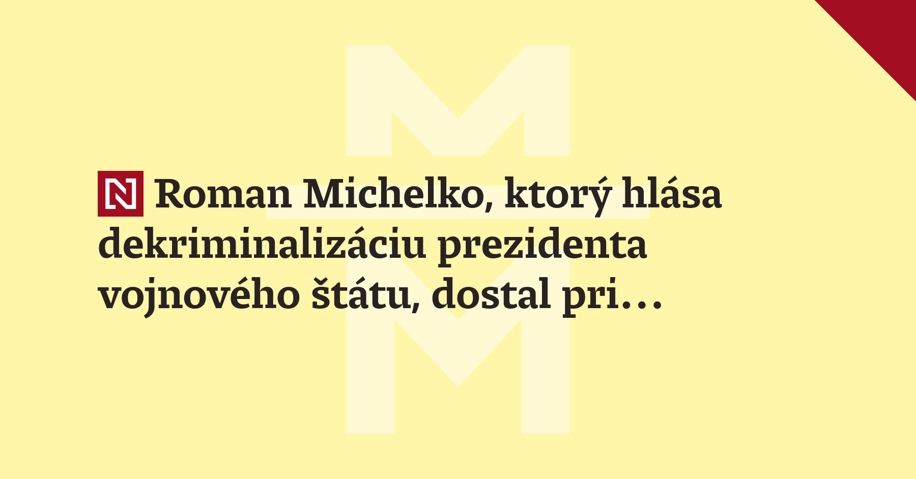 Roman Michelko, ktorý hlása dekriminalizáciu prezidenta vojnového štátu ...