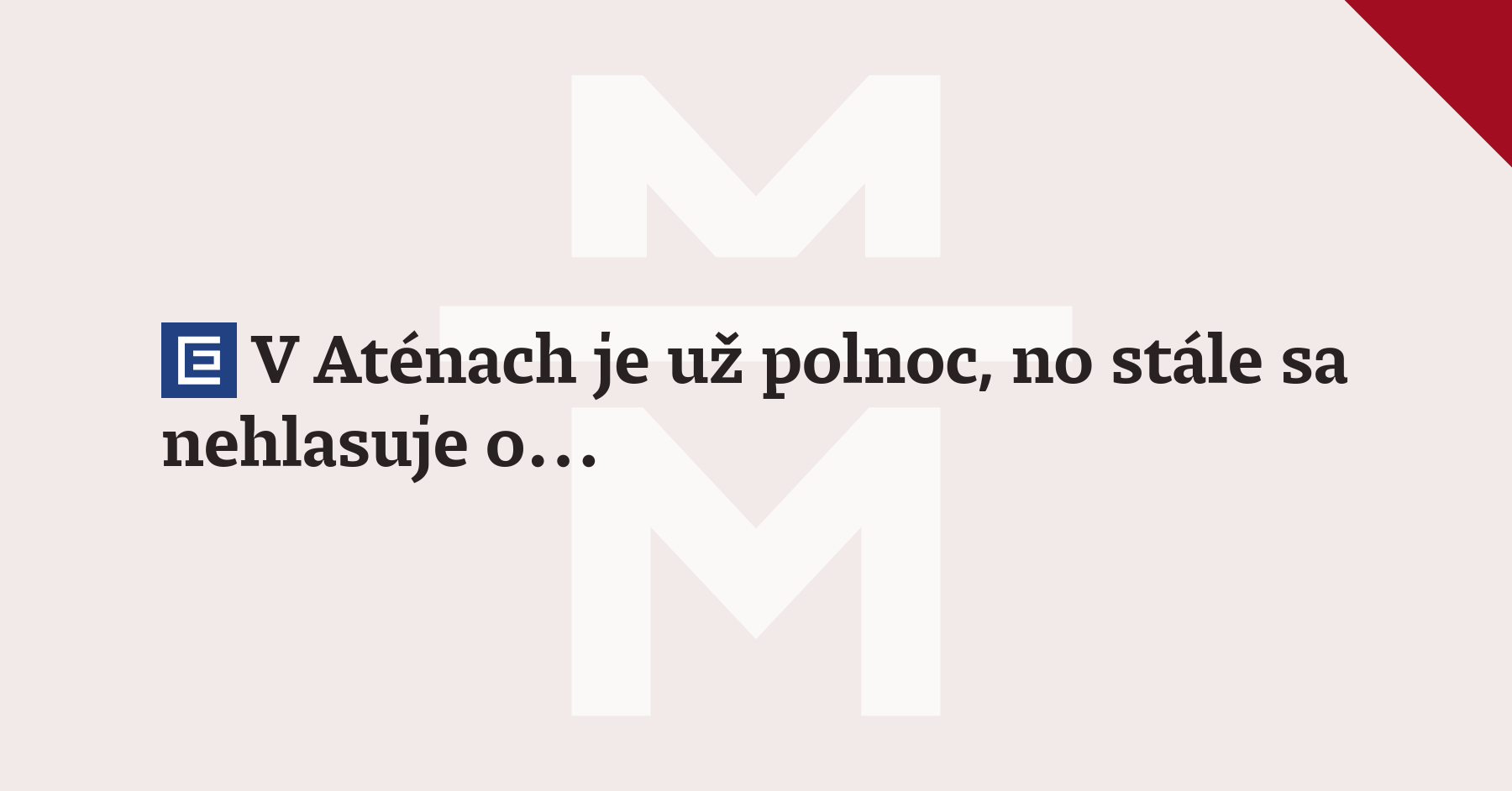 V Aténach je už polnoc, no stále sa nehlasuje o…