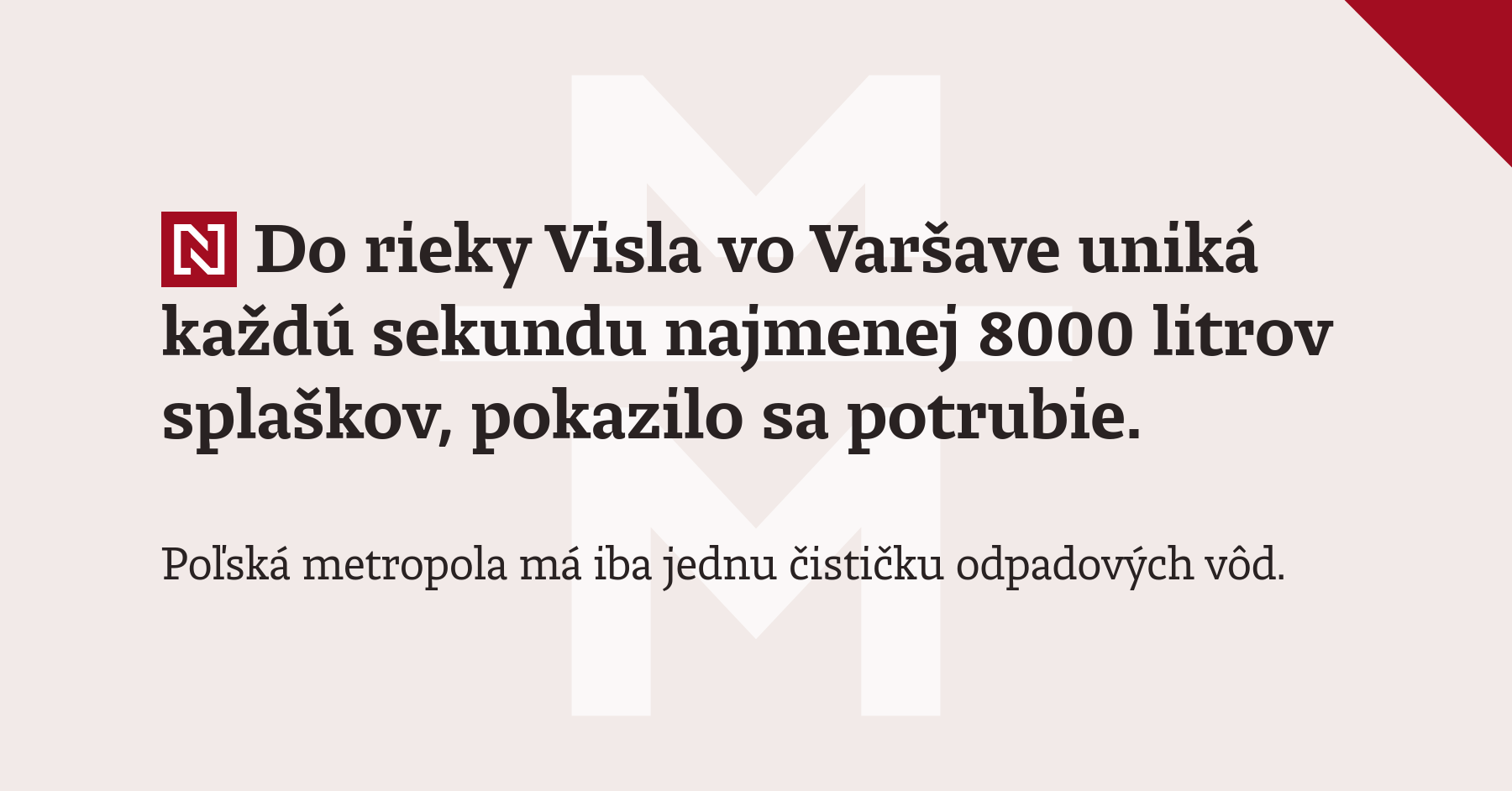 Do rieky Visla vo Varšave uniká každú sekundu najmenej 8000 litrov splaškov