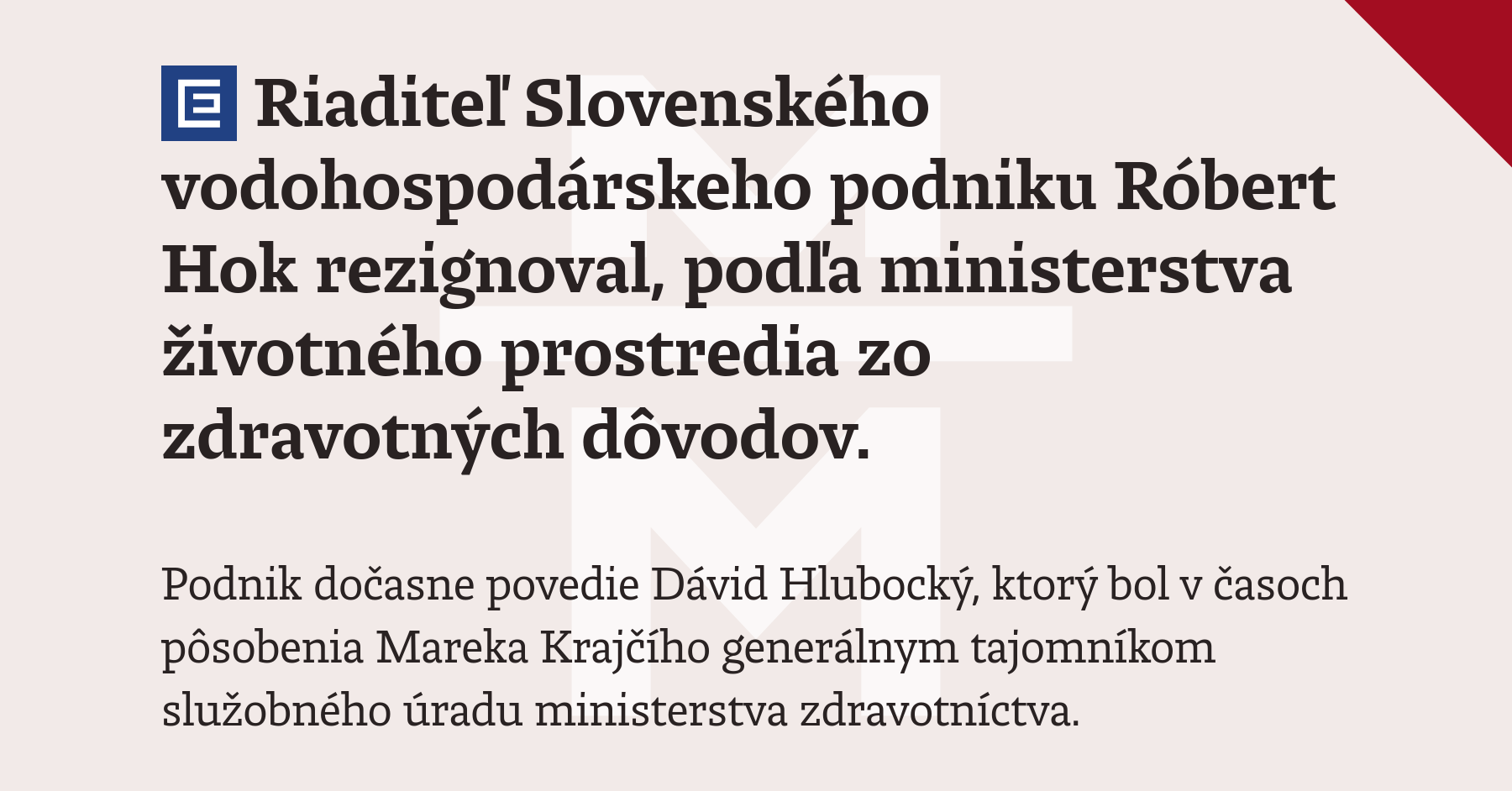 Riaditeľ Slovenského vodohospodárskeho podniku Róbert Hok rezignoval