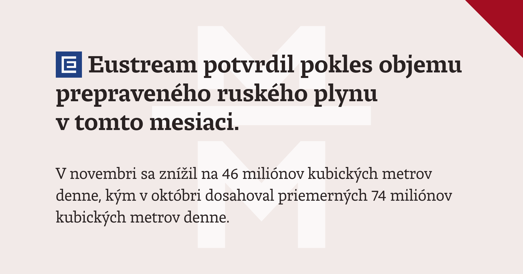 Eustream potvrdil pokles objemu prepraveného ruského plynu v tomto mesiaci