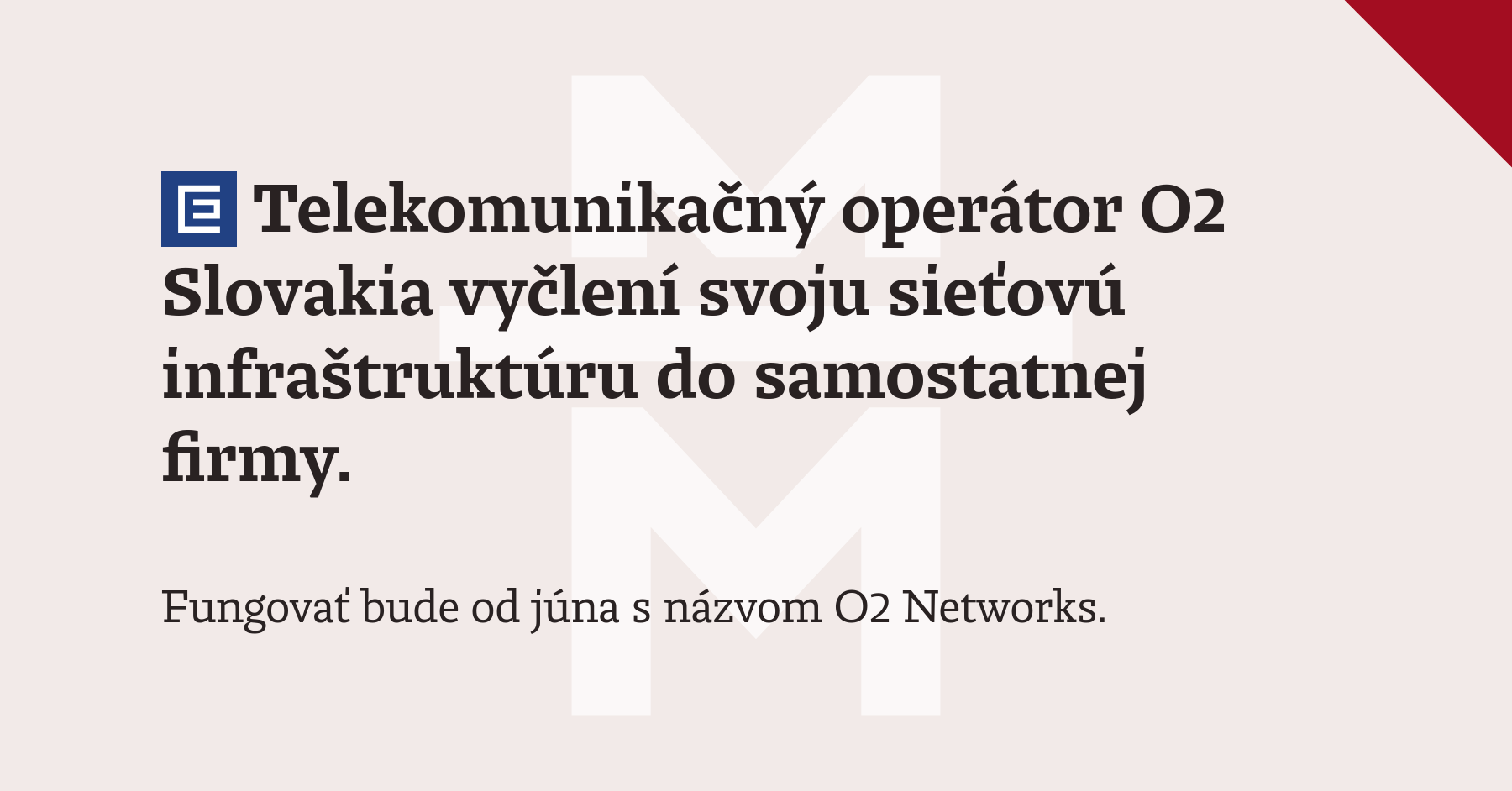 Telekomunikačný operátor O2 Slovakia vyčlení svoju sieťovú ...