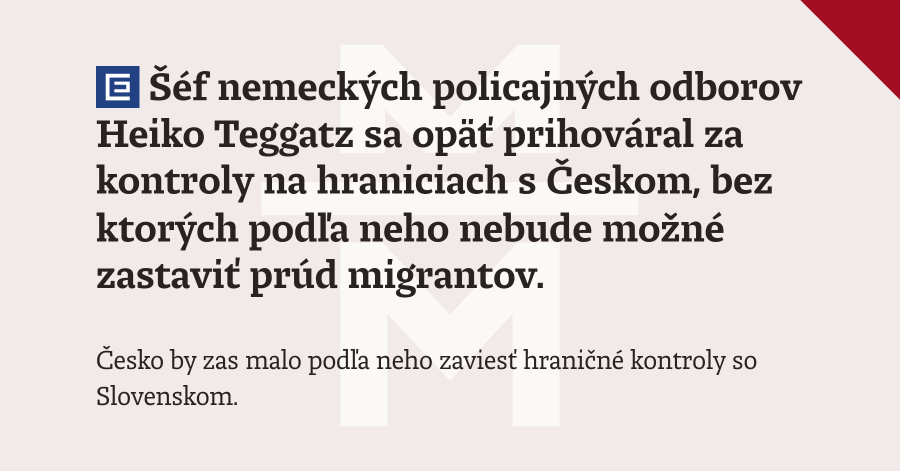 Šéf nemeckých policajných odborov Heiko Teggatz sa opäť prihováral za kontroly na hraniciach s ...
