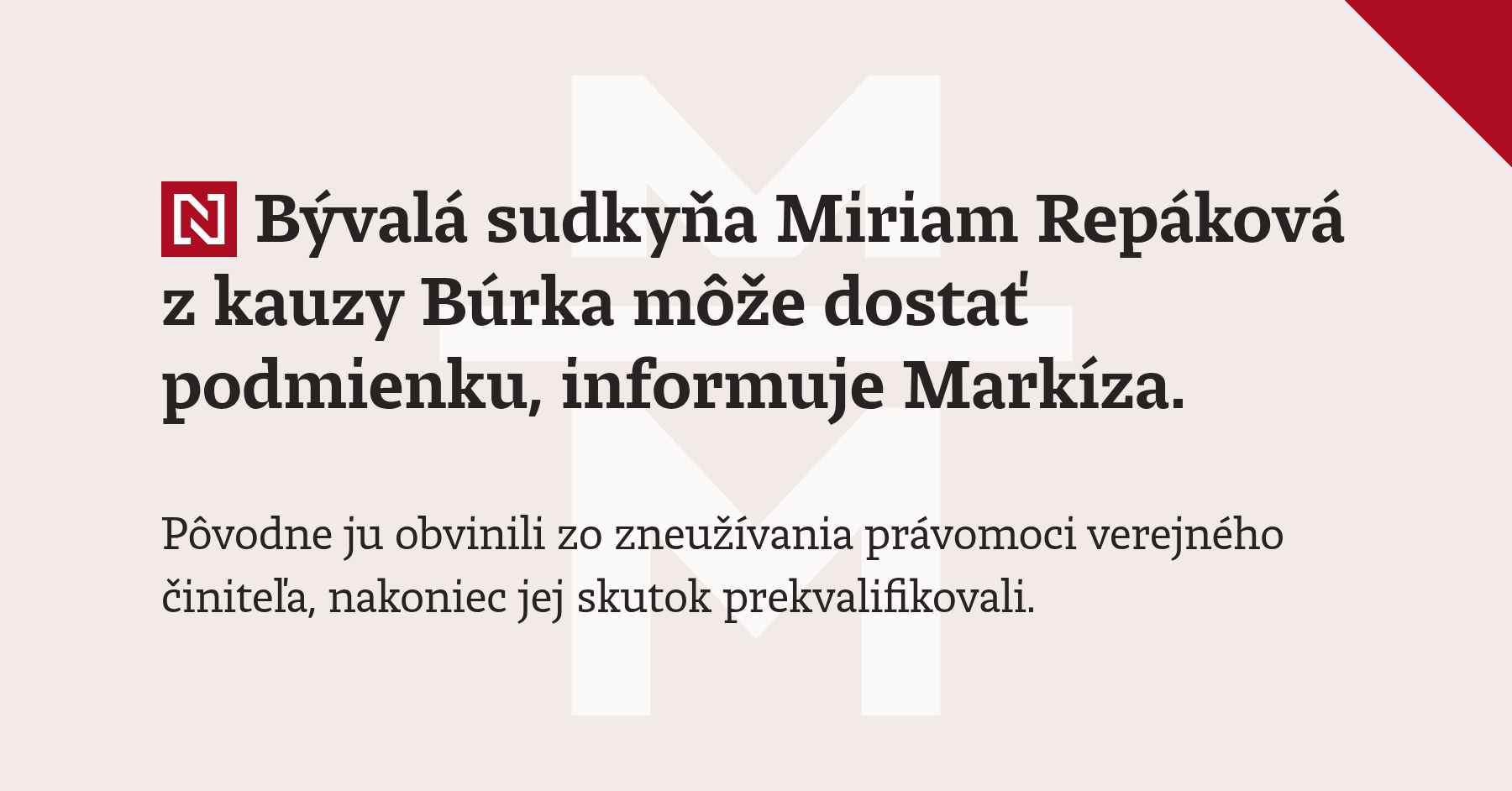 Bývalá sudkyňa Miriam Repáková z kauzy Búrka môže dostať podmienku
