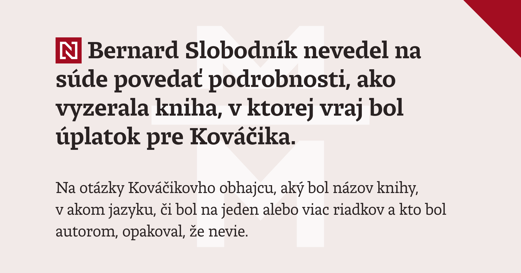 Bernard Slobodník nevedel na súde povedať podrobnosti, ako vyzerala kniha