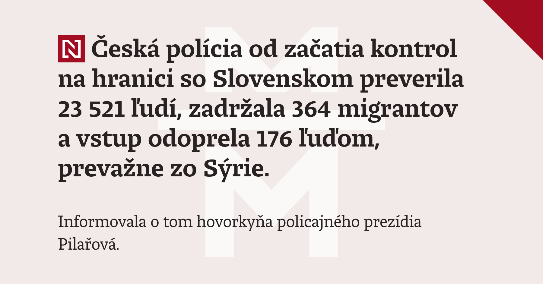 Česká polícia od začatia kontrol na hranici so Slovenskom preverila 23 521 ľudí, zadržala 364 ...