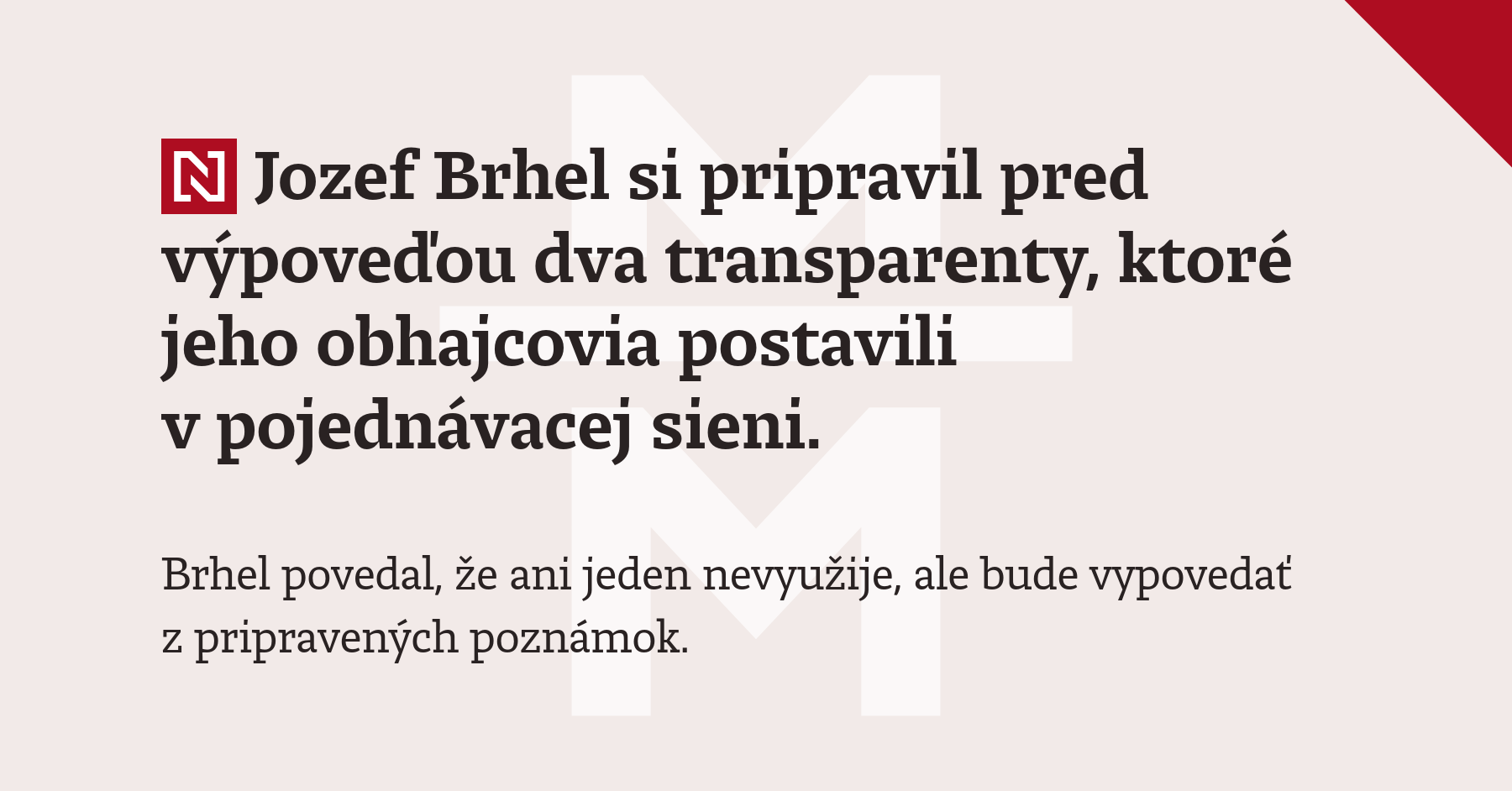 Jozef Brhel si pripravil pred výpoveďou dva transparenty, ktoré jeho ...