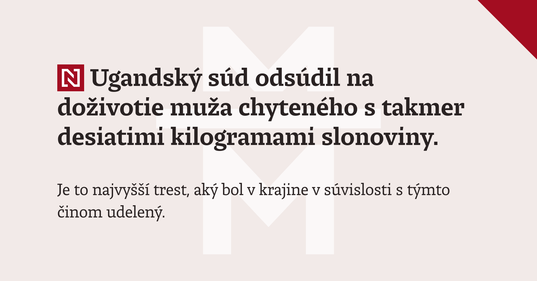 Ugandský súd odsúdil na doživotie muža chyteného s takmer desiatimi ...