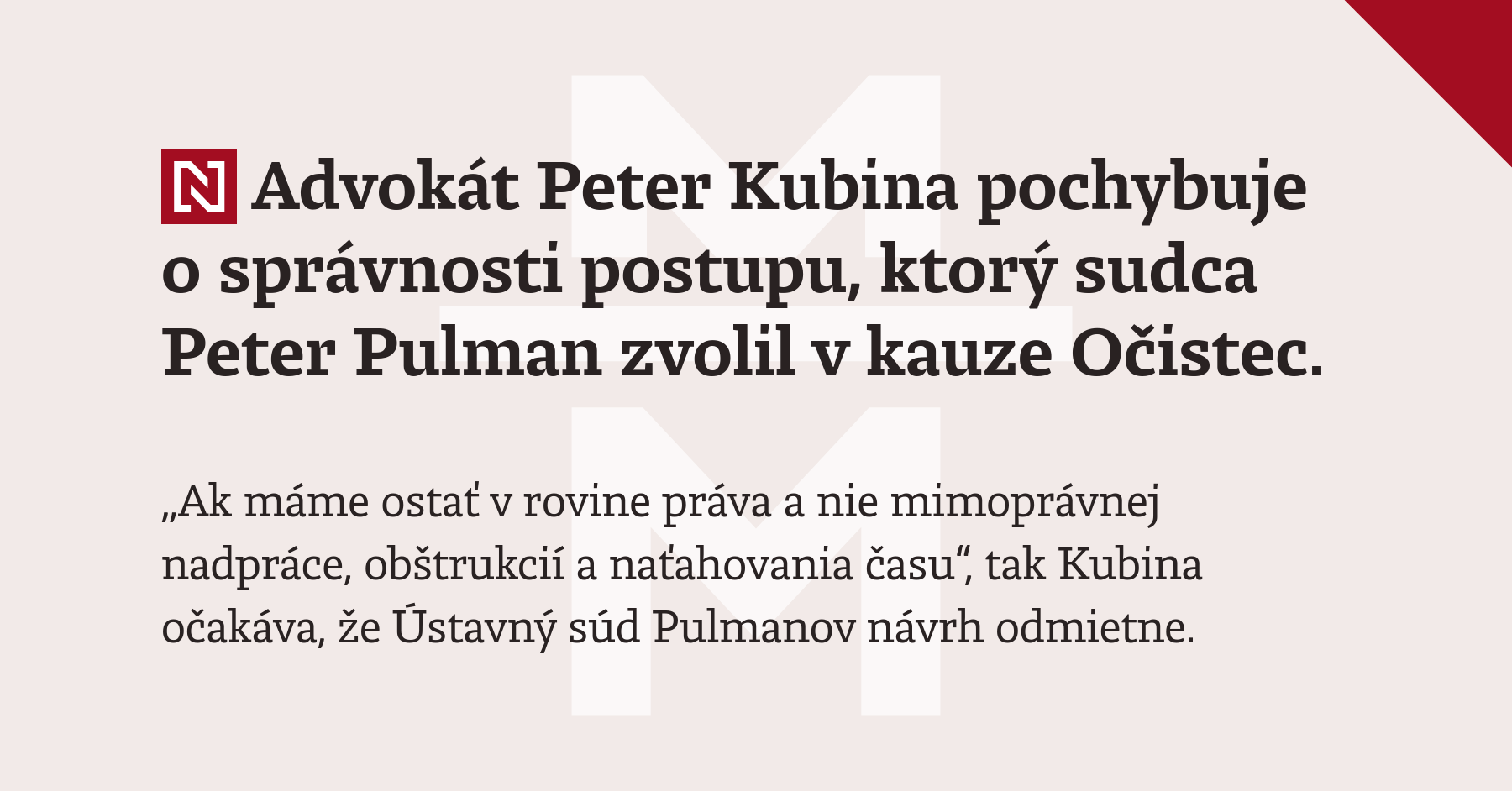 Advokát Peter Kubina pochybuje o správnosti postupu, ktorý sudca Peter ...