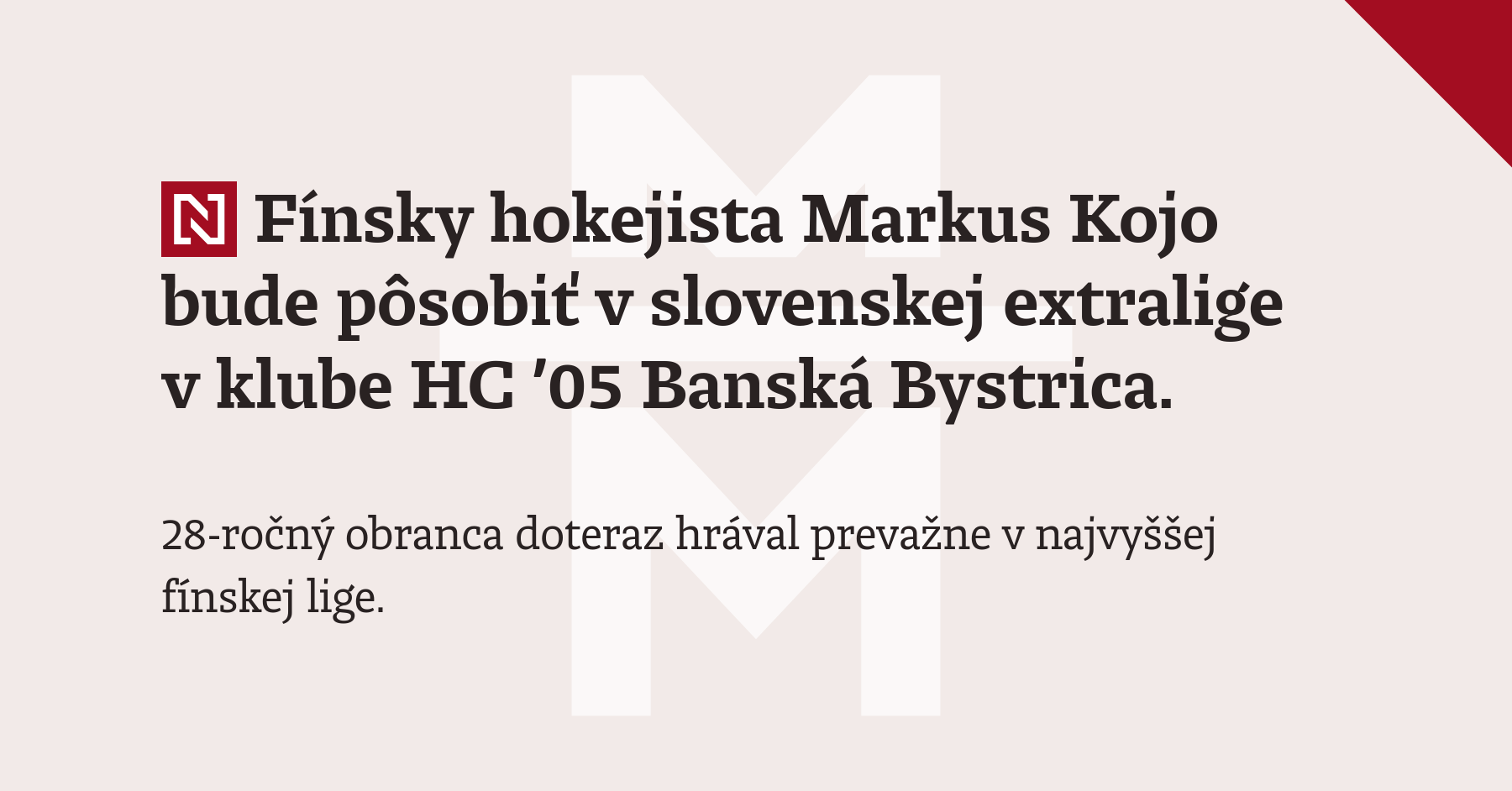 Fínsky hokejista Markus Kojo bude pôsobiť v slovenskej extralige v klube HC ’05 Banská Bystrica