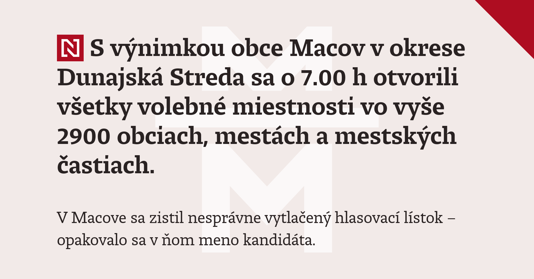 S výnimkou obce Macov v okrese Dunajská Streda sa o 7.00 h otvorili ...
