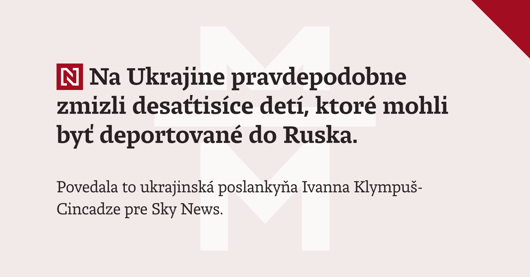 Na Ukrajine pravdepodobne zmizli desaťtisíce detí, ktoré mohli byť deportované do Ruska ...