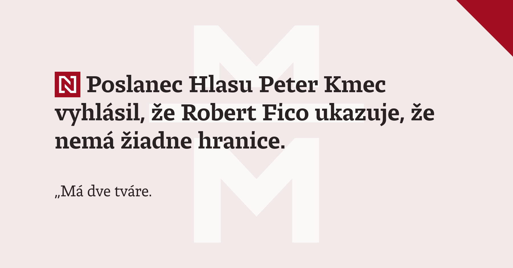 Poslanec Hlasu Peter Kmec vyhlásil, že Robert Fico ukazuje, že nemá žiadne hranice