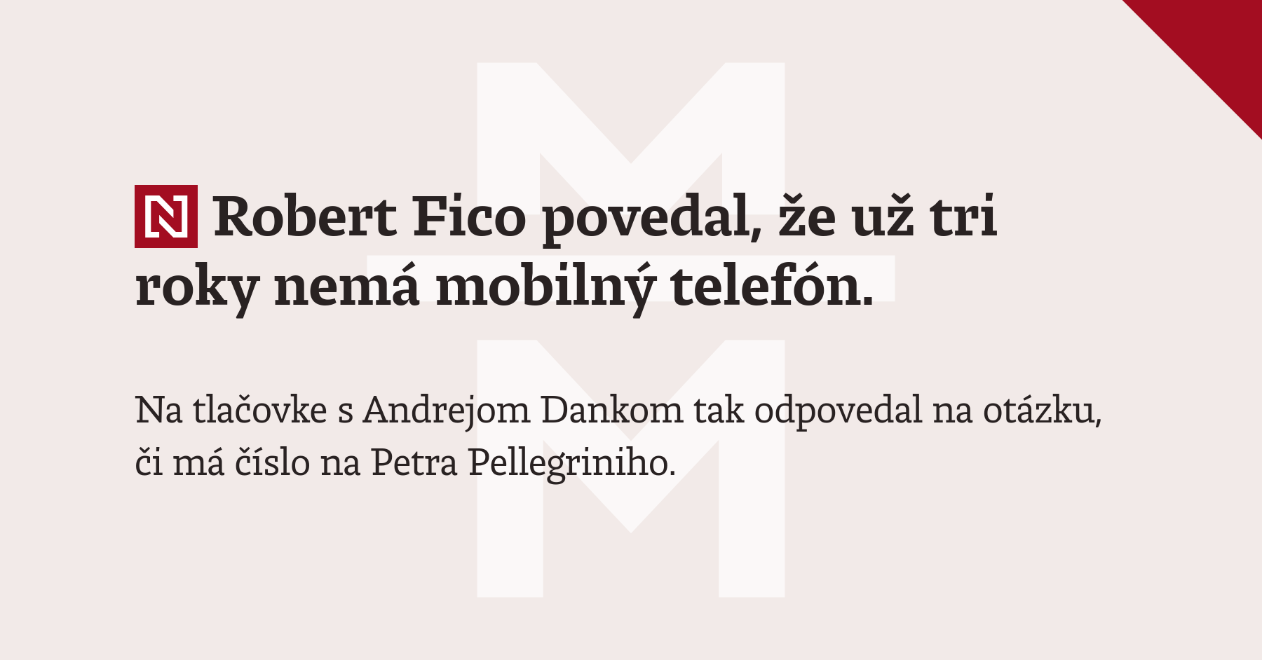 Robert Fico povedal, že už tri roky nemá mobilný telefón. Na tlačovke s ...