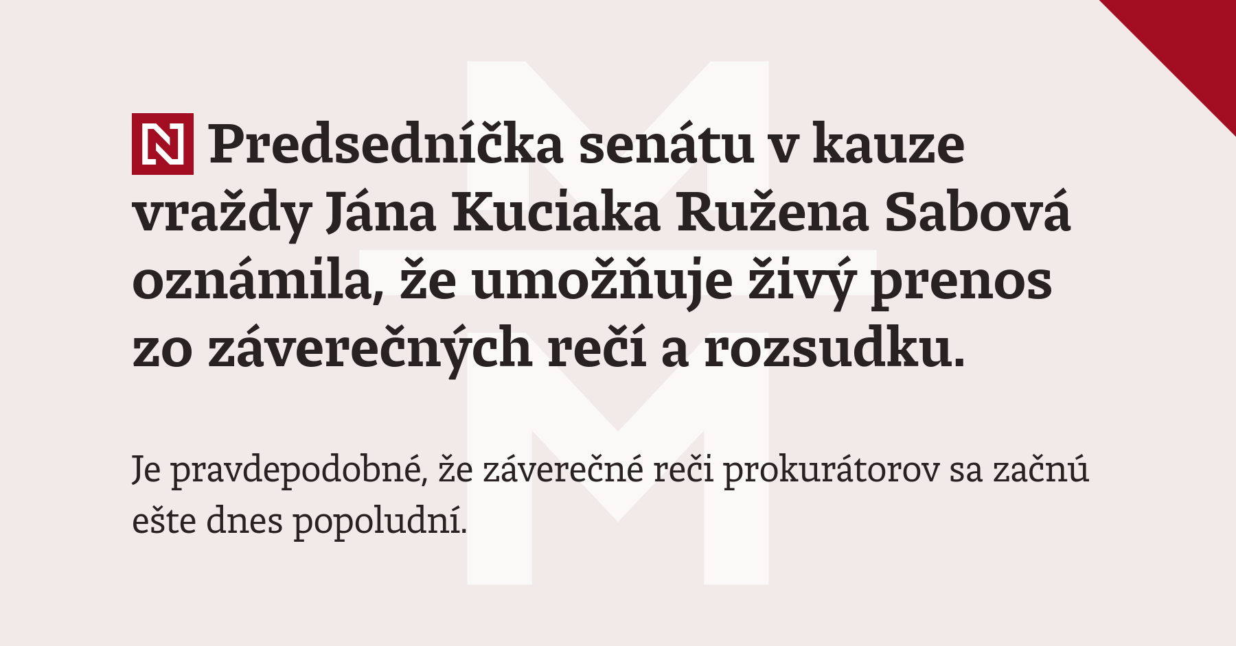 Predsedníčka senátu v kauze vraždy Jána Kuciaka Ružena Sabová oznámila ...