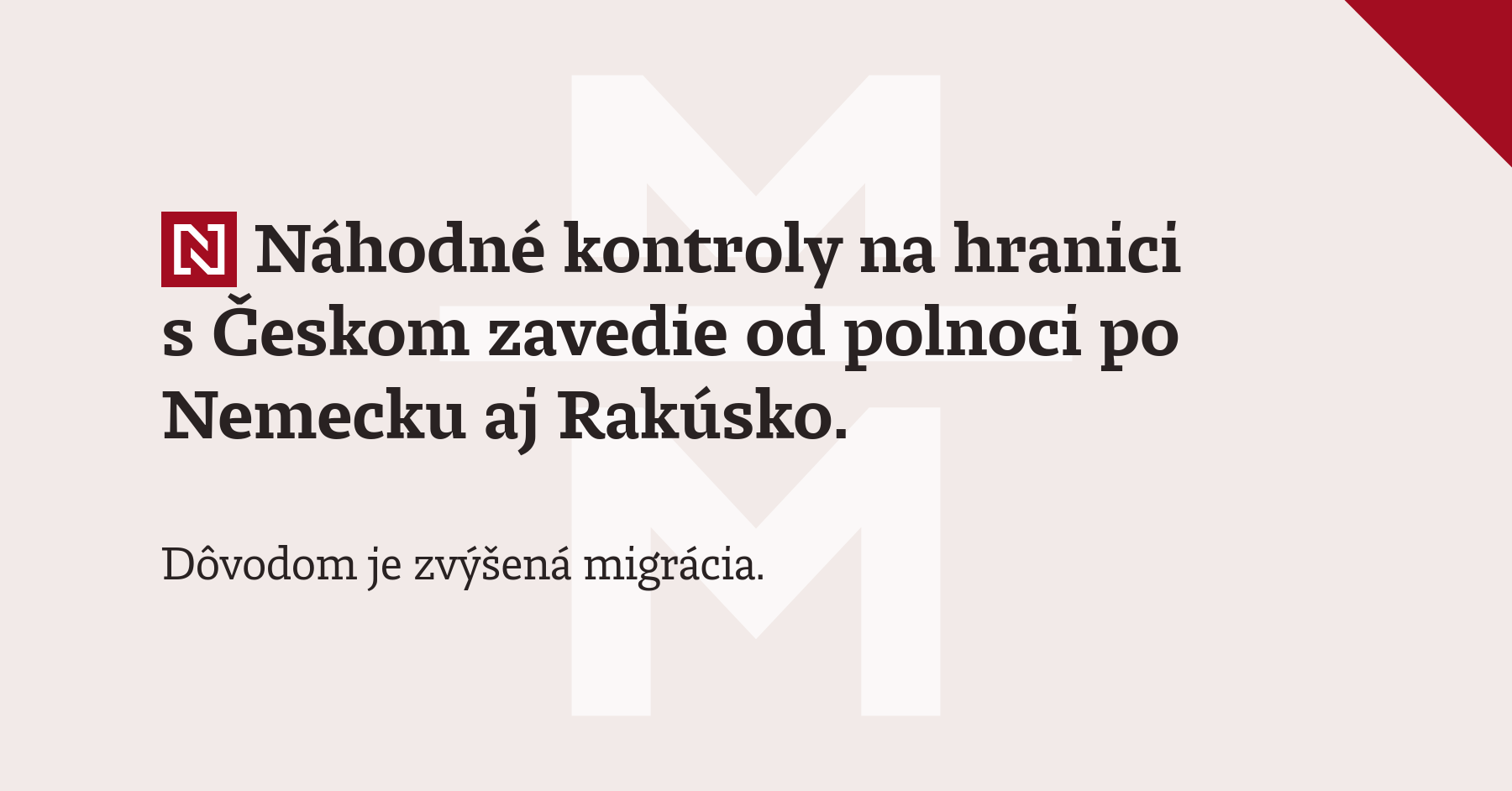 Náhodné kontroly na hranici s Českom zavedie od polnoci po Nemecku aj Rakúsko