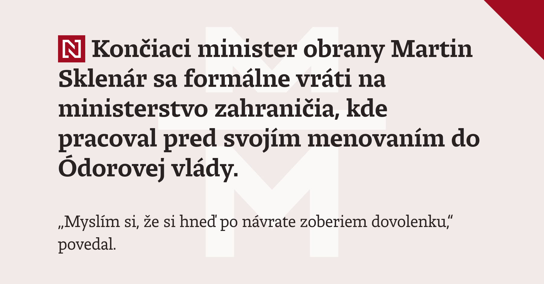 Končiaci minister obrany Martin Sklenár sa formálne vráti na ...