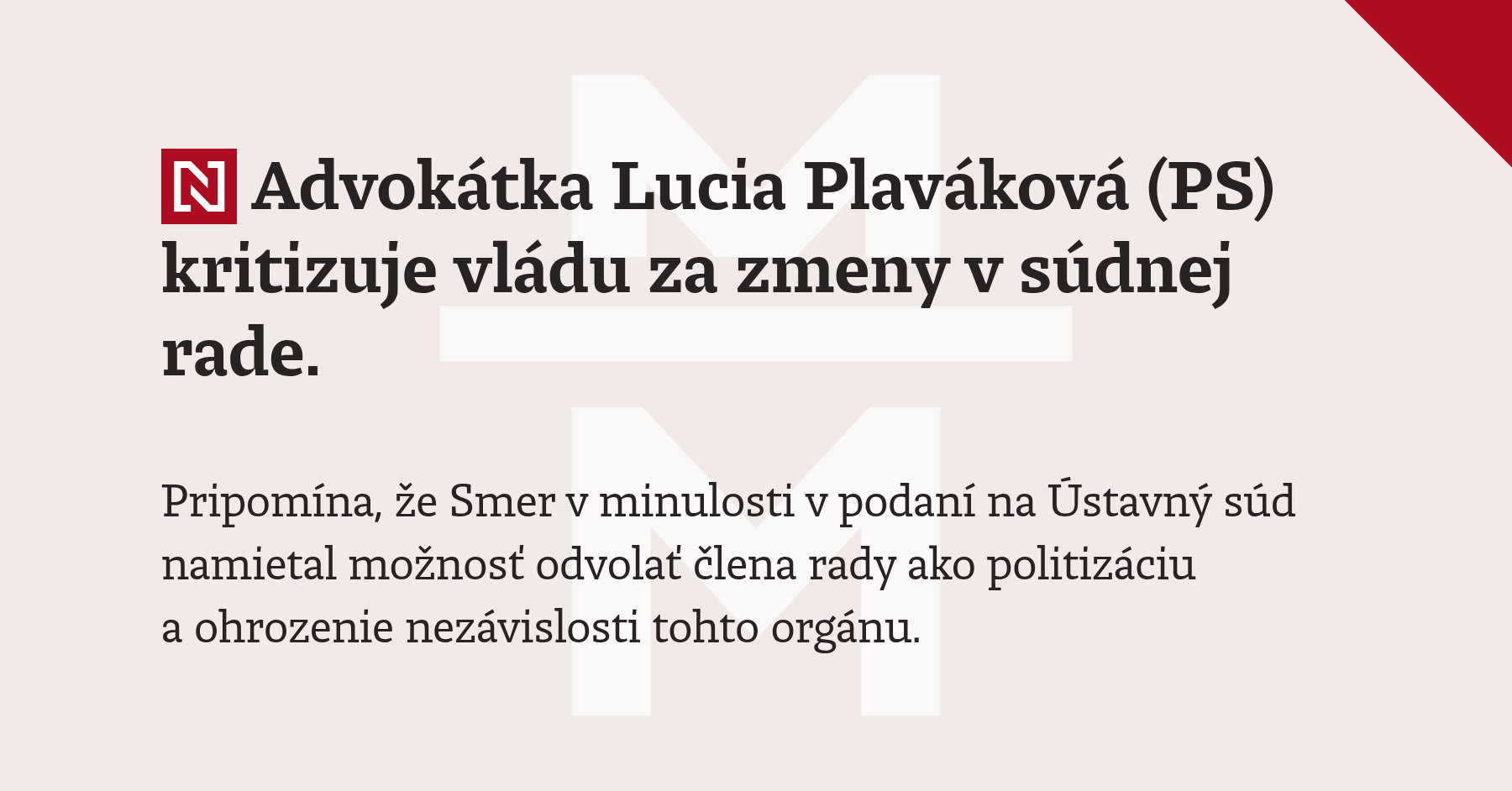 Advokátka Lucia Plaváková (PS) kritizuje vládu za zmeny v súdnej rade