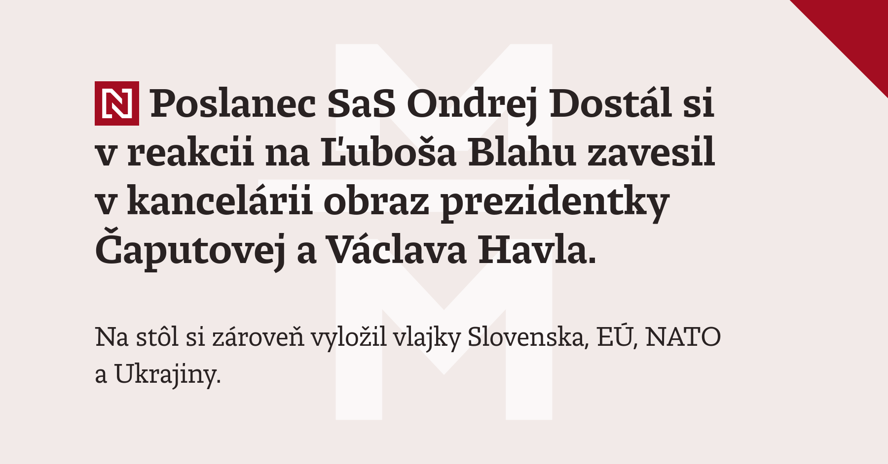 Poslanec SaS Ondrej Dostál si v reakcii na Ľuboša Blahu zavesil v kancelárii obraz prezidentky ...