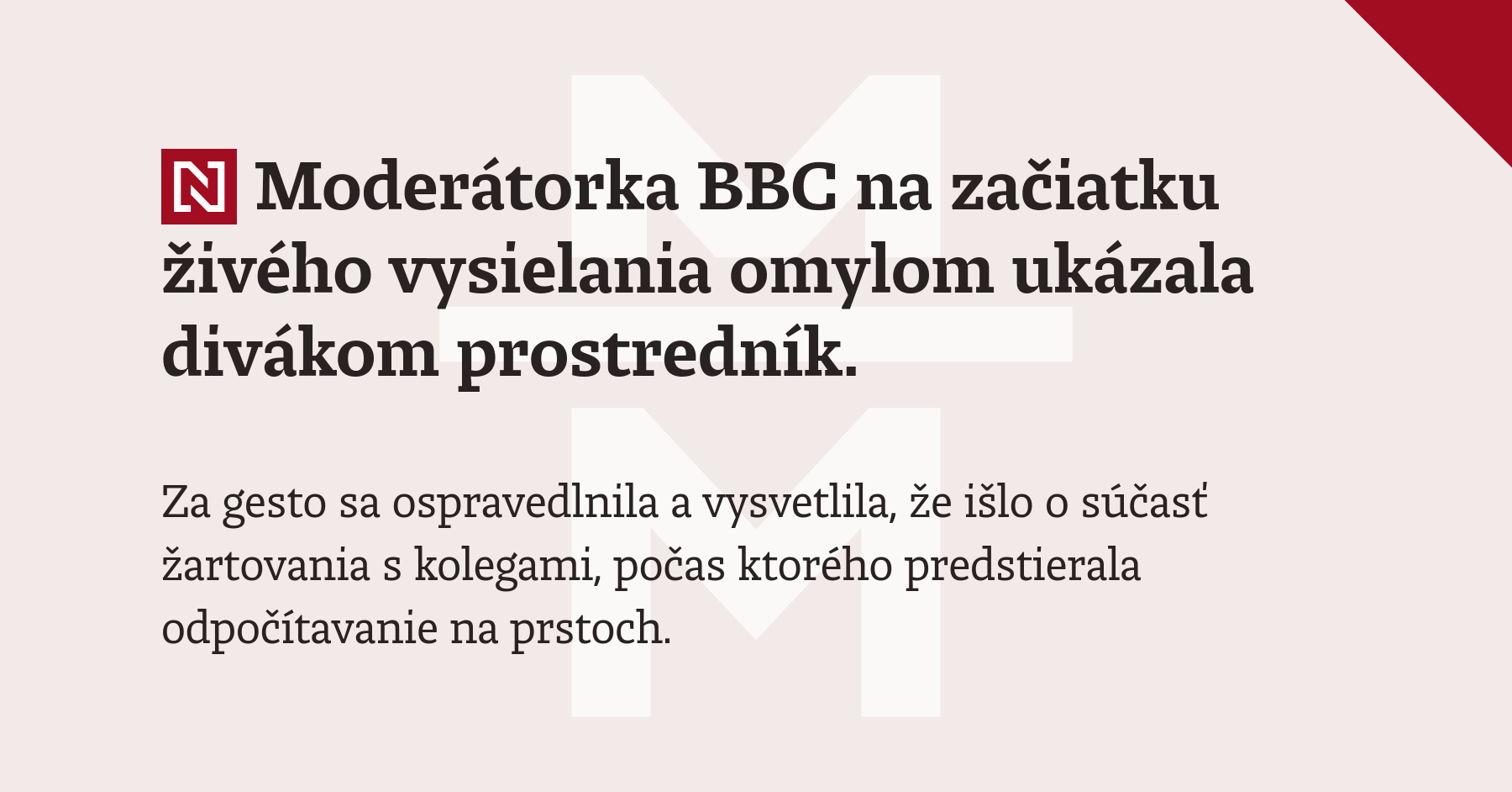 Moderátorka BBC na začiatku živého vysielania omylom ukázala divákom ...