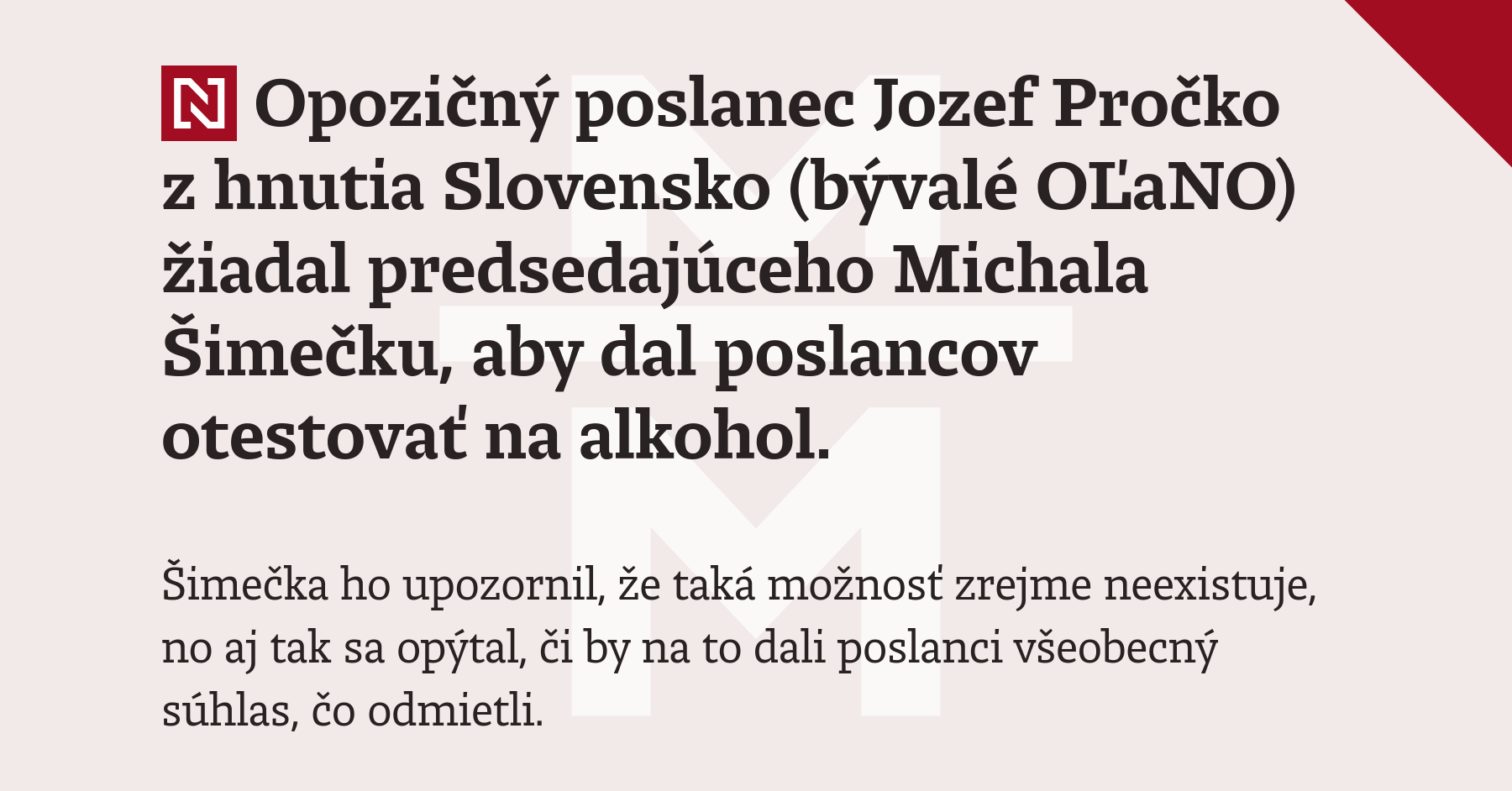 Opozičný poslanec Jozef Pročko z hnutia Slovensko (bývalé OĽaNO) žiadal ...