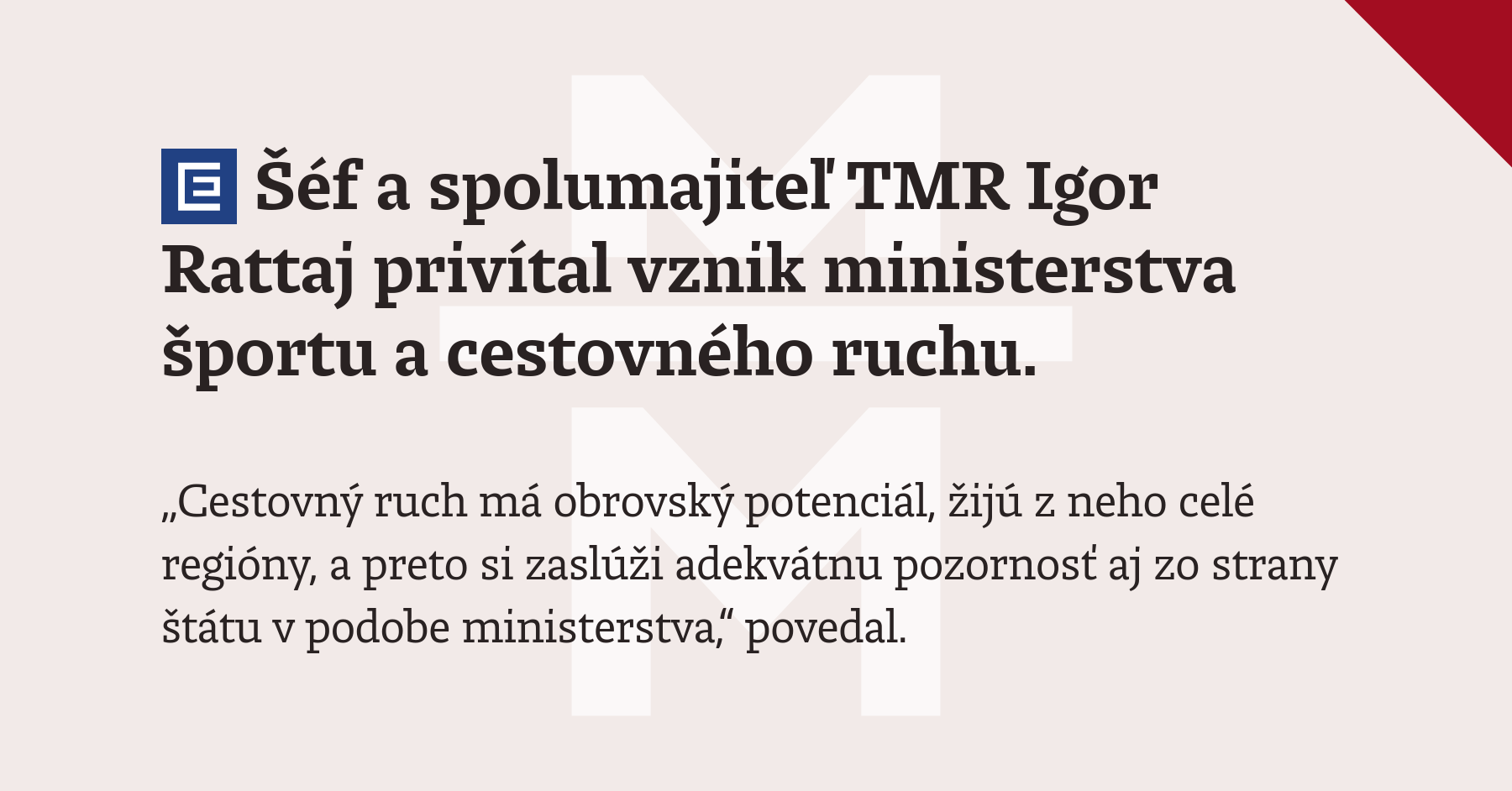 Šéf a spolumajiteľ TMR Igor Rattaj privítal vznik ministerstva športu a cestovného ruchu