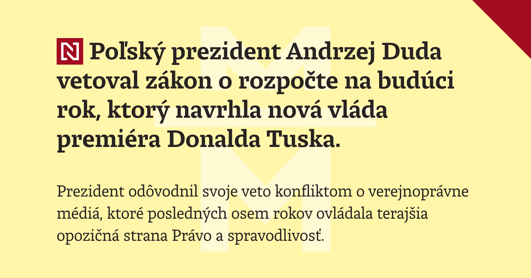 Poľský prezident Andrzej Duda vetoval zákon o rozpočte na budúci rok, ktorý navrhla nová vláda ...
