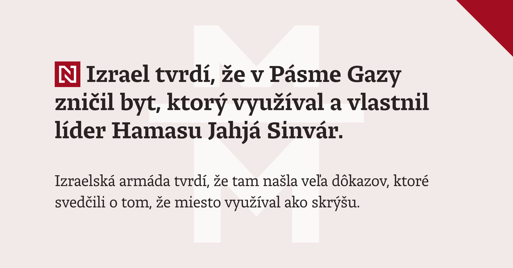 Izrael tvrdí, že v Pásme Gazy zničil byt, ktorý využíval a vlastnil líder Hamasu Jahjá Sinvár