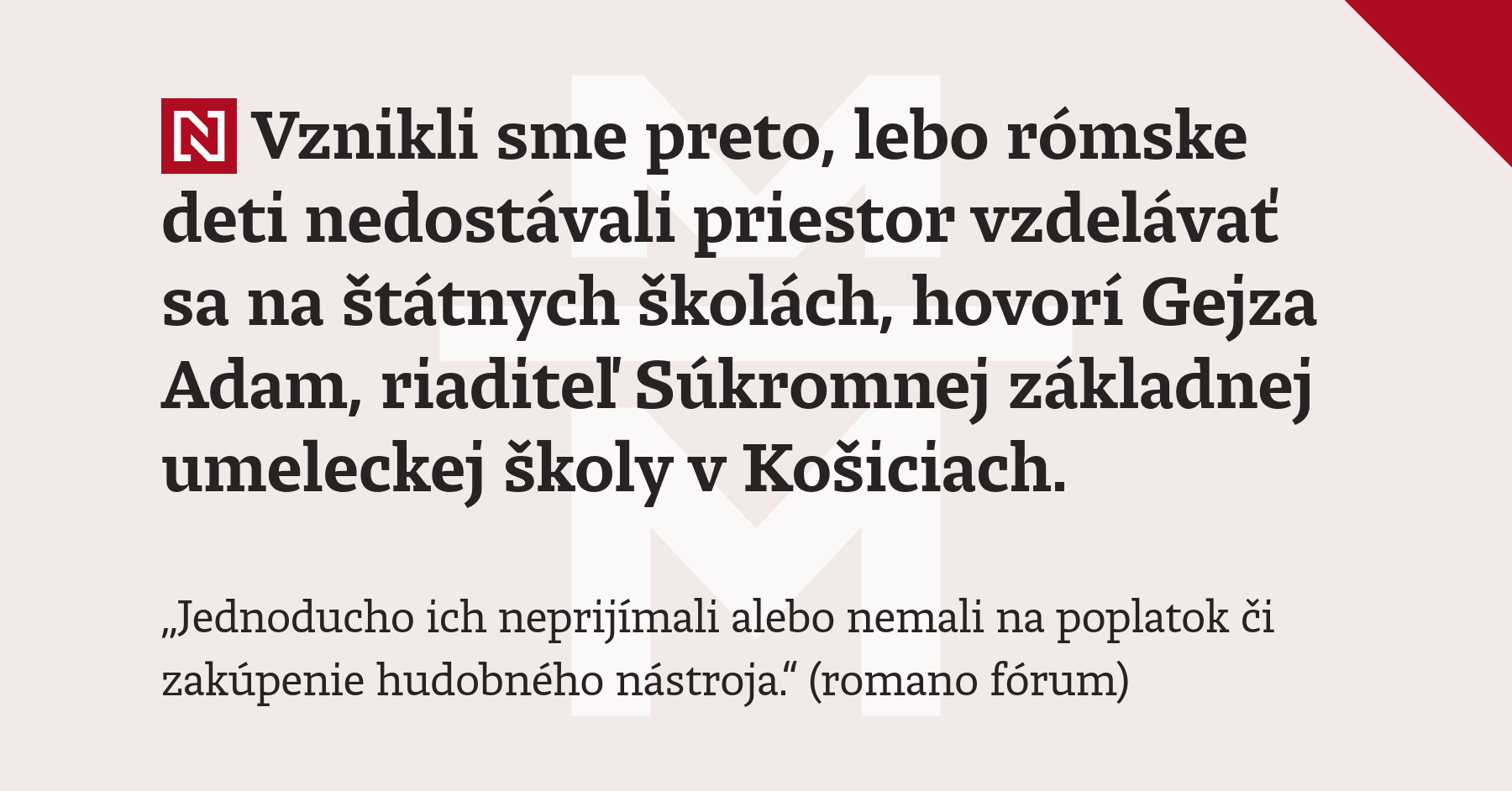 Vznikli sme preto, lebo rómske deti nedostávali priestor vzdelávať sa ...