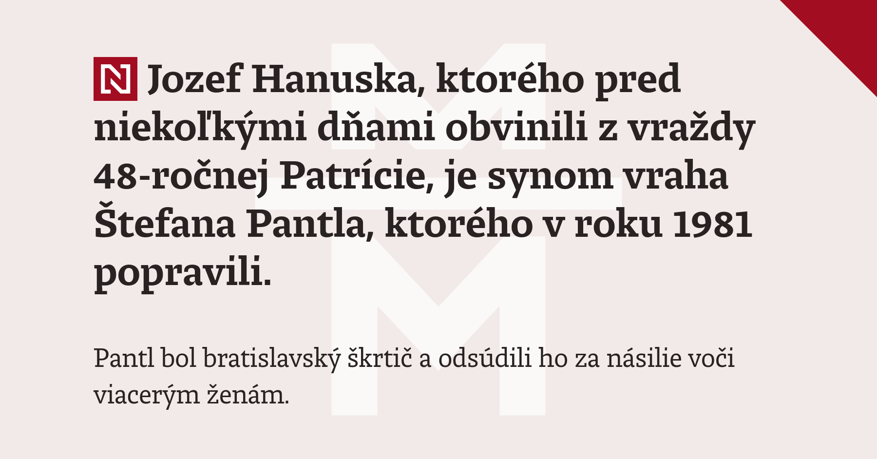 Jozef Hanuska, ktorého pred niekoľkými dňami obvinili z vraždy 48 ...
