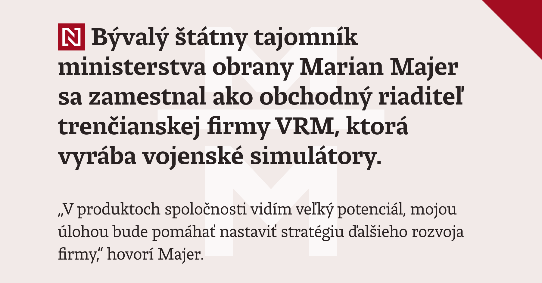 Bývalý štátny tajomník ministerstva obrany Marian Majer sa zamestnal ...