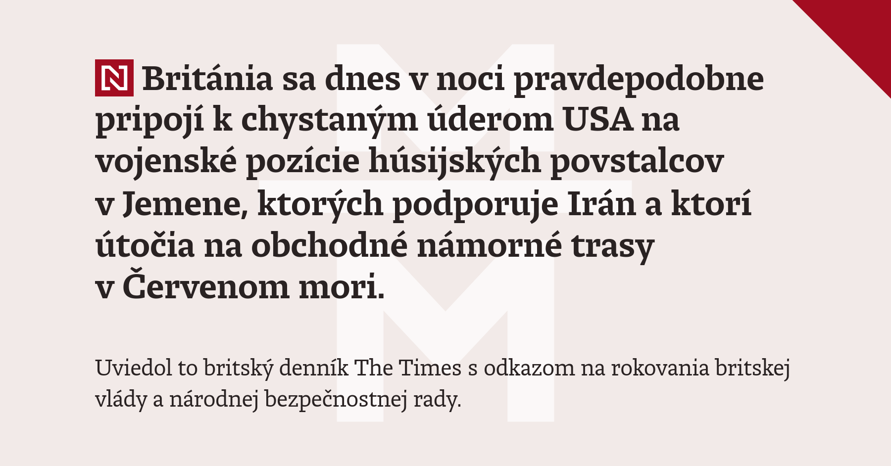 Británia sa dnes v noci pravdepodobne pripojí k chystaným úderom USA na vojenské pozície ...