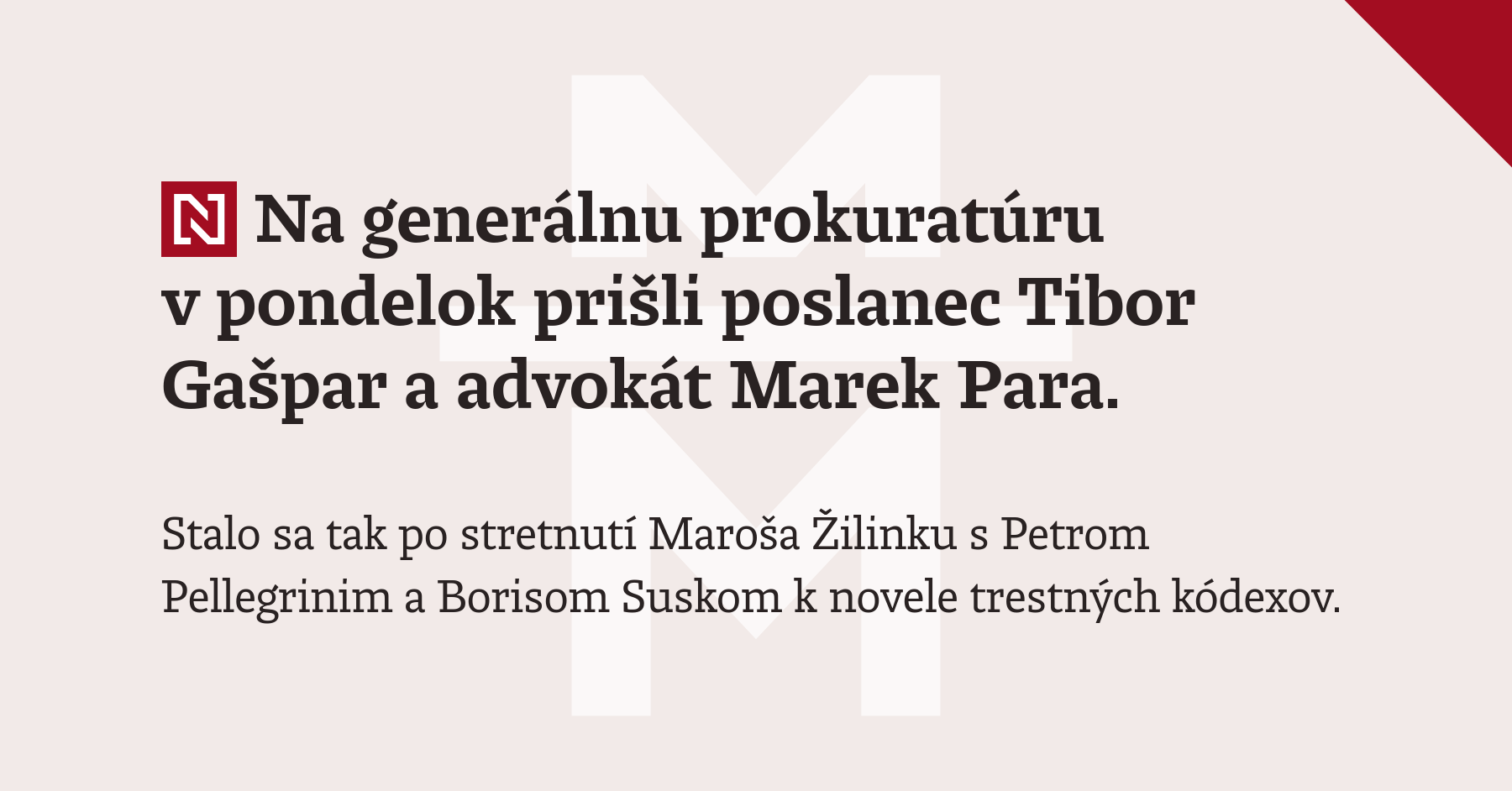 Na generálnu prokuratúru v pondelok prišli poslanec Tibor Gašpar a ...