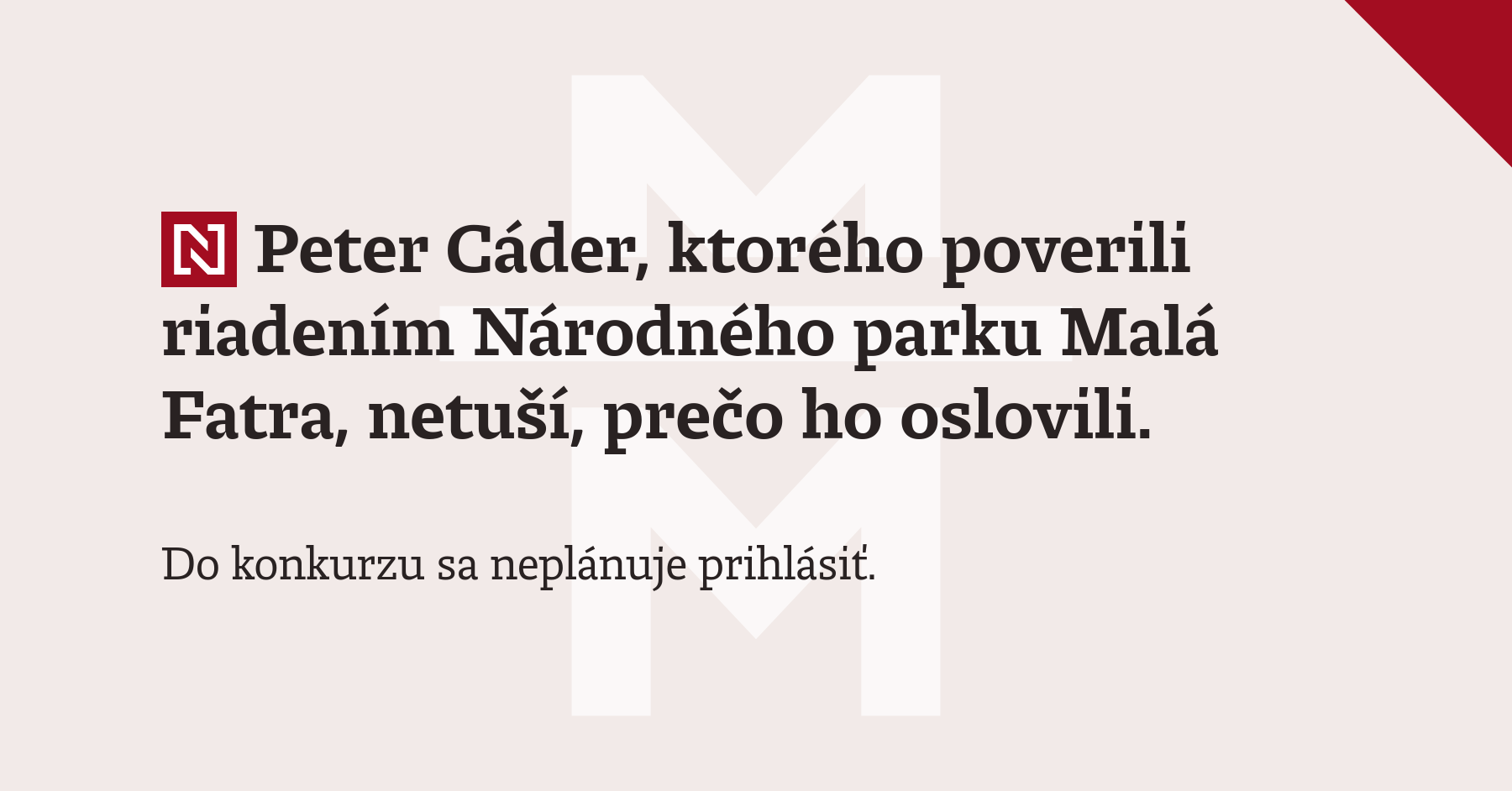 Peter Cáder, ktorého poverili riadením Národného parku Malá Fatra ...