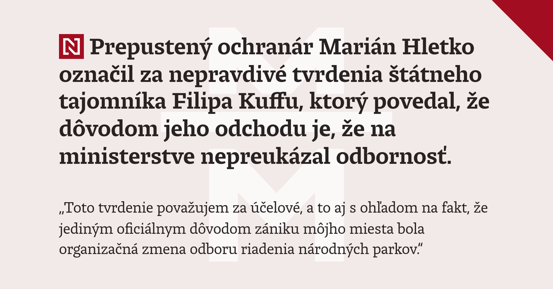 Prepustený ochranár Marián Hletko označil za nepravdivé tvrdenia ...