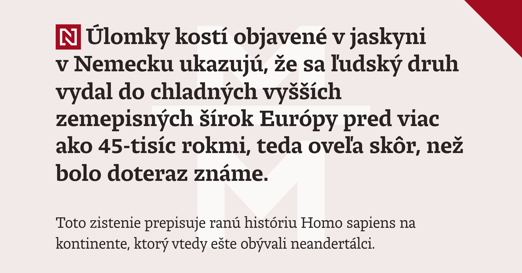 Úlomky kostí objavené v jaskyni v Nemecku ukazujú, že sa ľudský druh vydal do chladných vyšších ...
