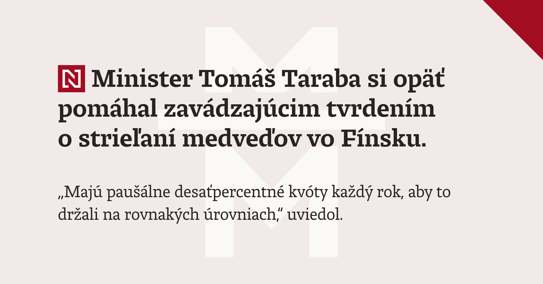 Minister Tomáš Taraba si opäť pomáhal zavádzajúcim tvrdením o strieľaní ...