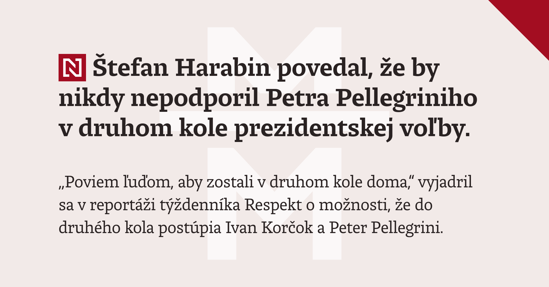 Štefan Harabin povedal, že by nikdy nepodporil Petra Pellegriniho v druhom kole prezidentskej voľby