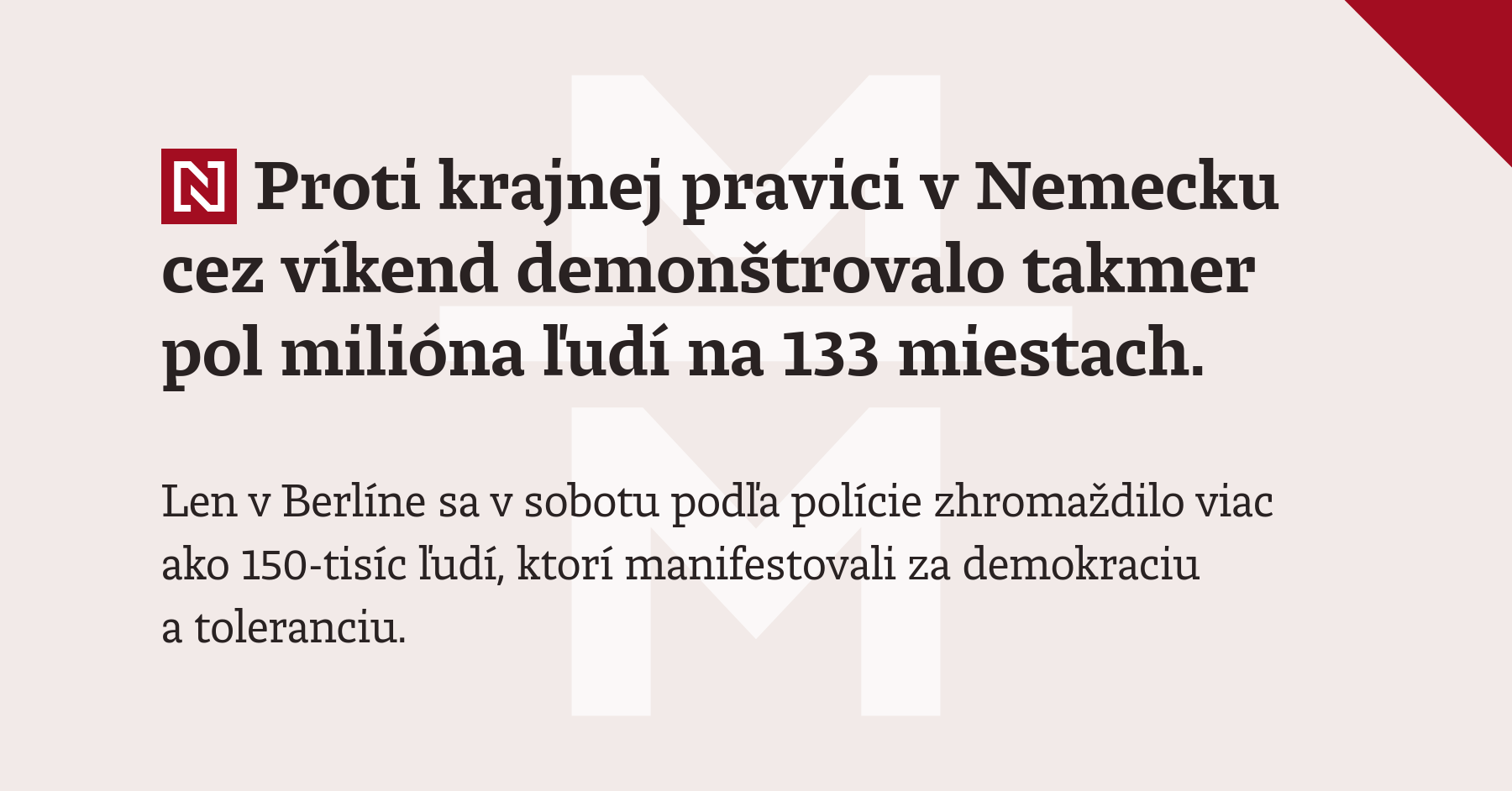 Proti krajnej pravici v Nemecku cez víkend demonštrovalo takmer pol milióna ľudí na 133 miestach