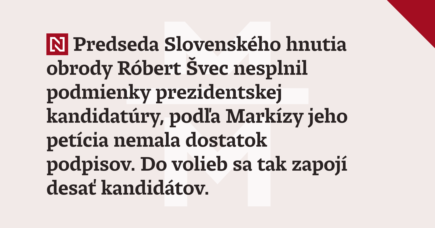 Predseda Slovenského hnutia obrody Róbert Švec nesplnil podmienky prezidentskej kandidatúry