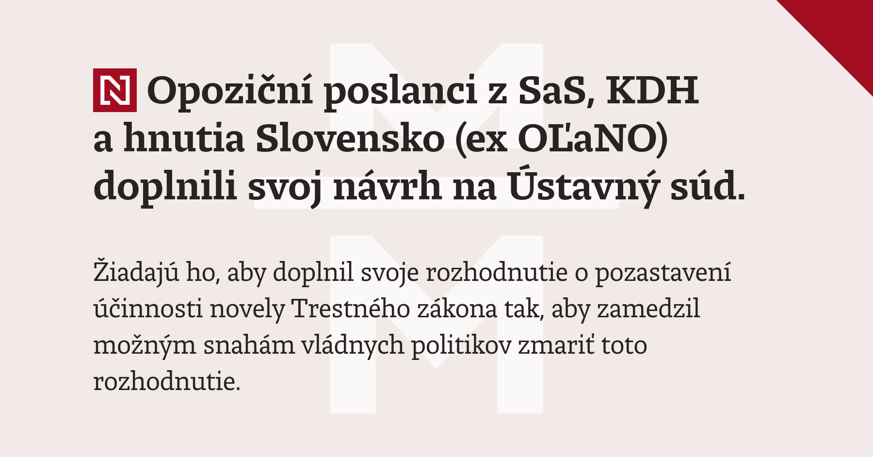 Opoziční poslanci z SaS, KDH a hnutia Slovensko (ex OĽaNO) doplnili svoj návrh na Ústavný súd
