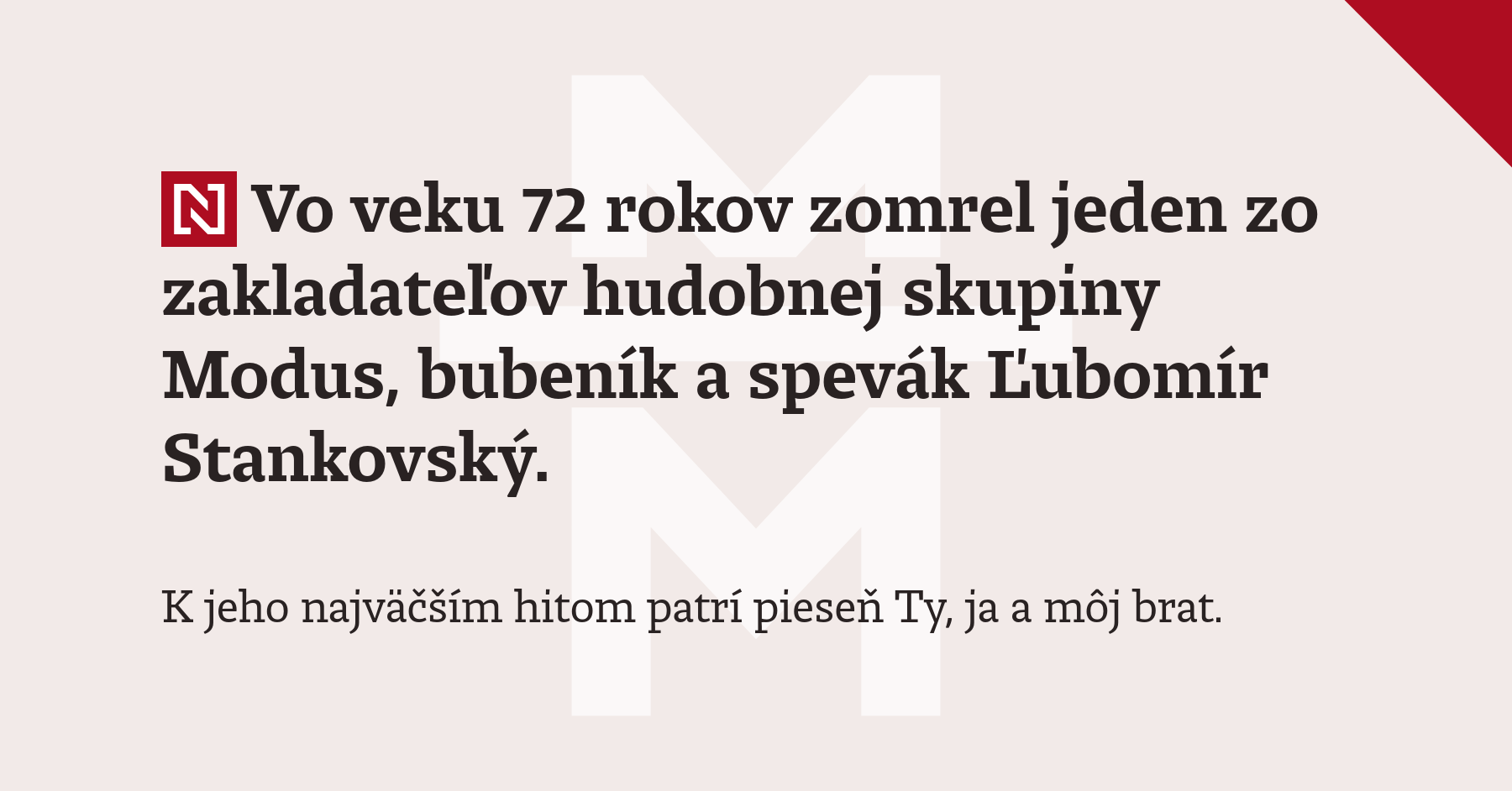 Vo veku 72 rokov zomrel jeden zo zakladateľov hudobnej skupiny Modus ...