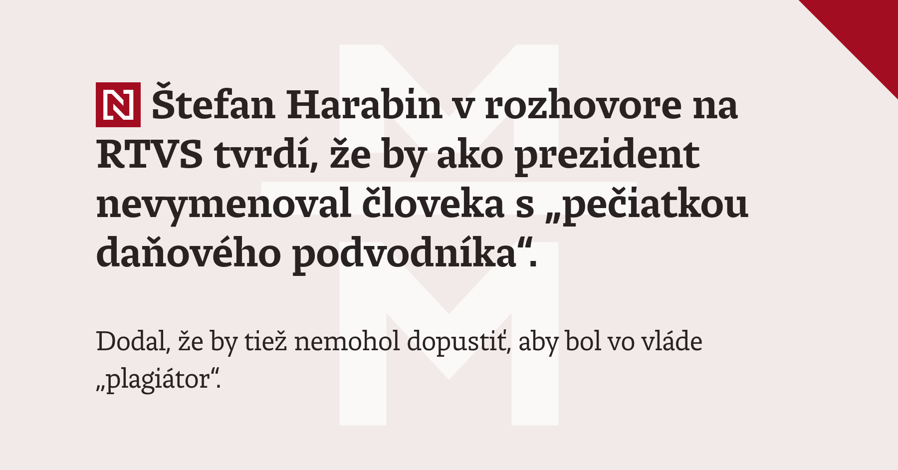 Štefan Harabin v rozhovore na RTVS tvrdí, že by ako prezident ...