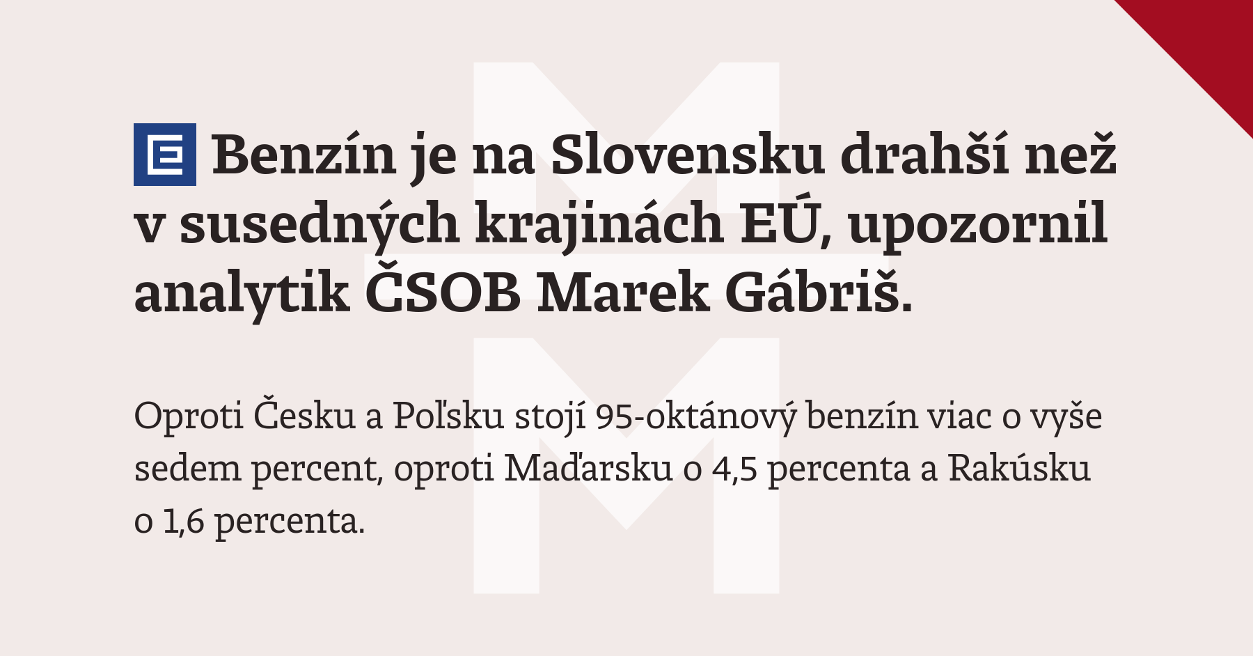 Benzín je na Slovensku drahší než v susedných krajinách EÚ, upozornil analytik ČSOB Marek Gábriš