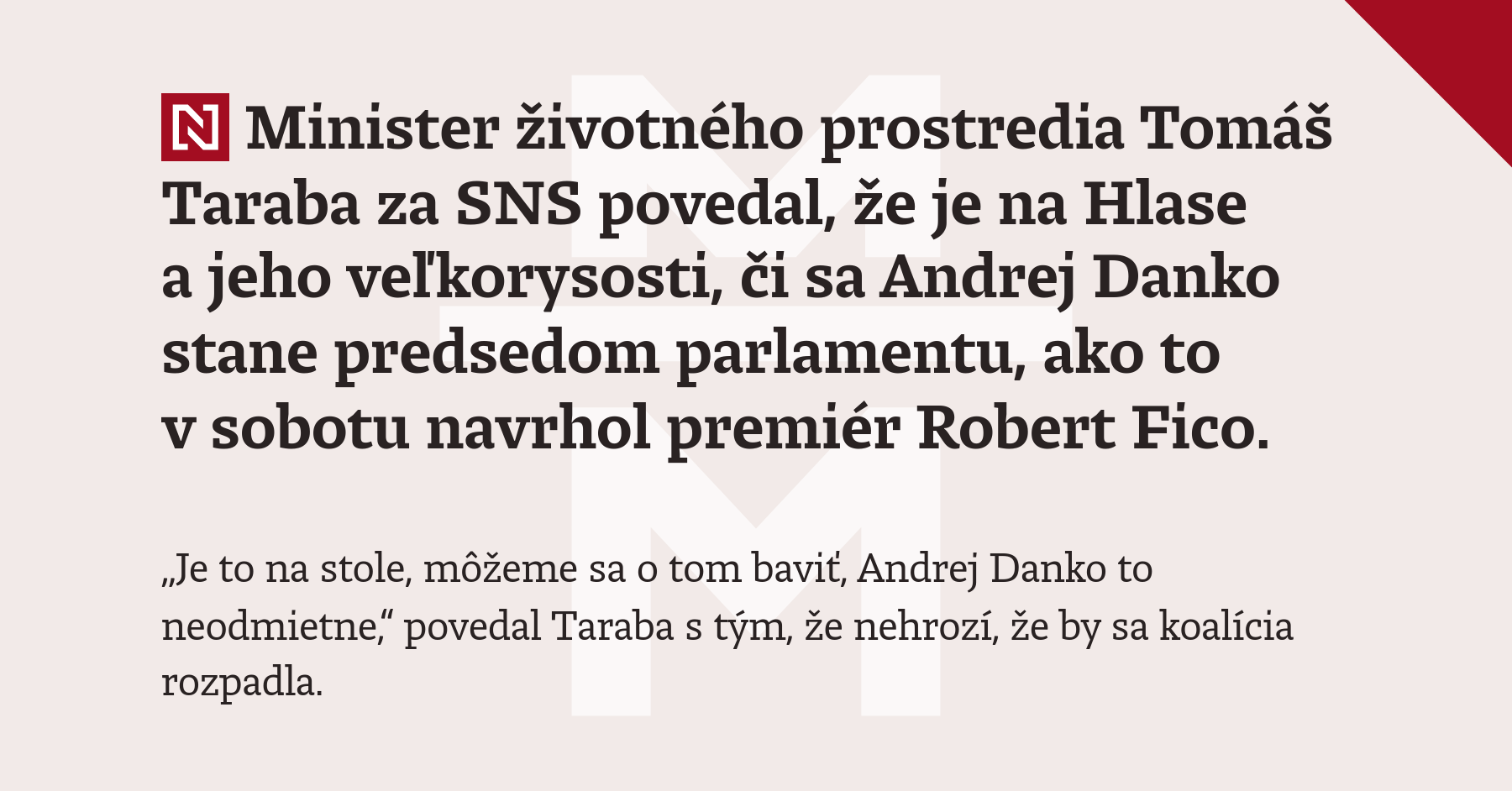 Minister životného prostredia Tomáš Taraba za SNS povedal, že je na Hlase a jeho veľkorysosti ...