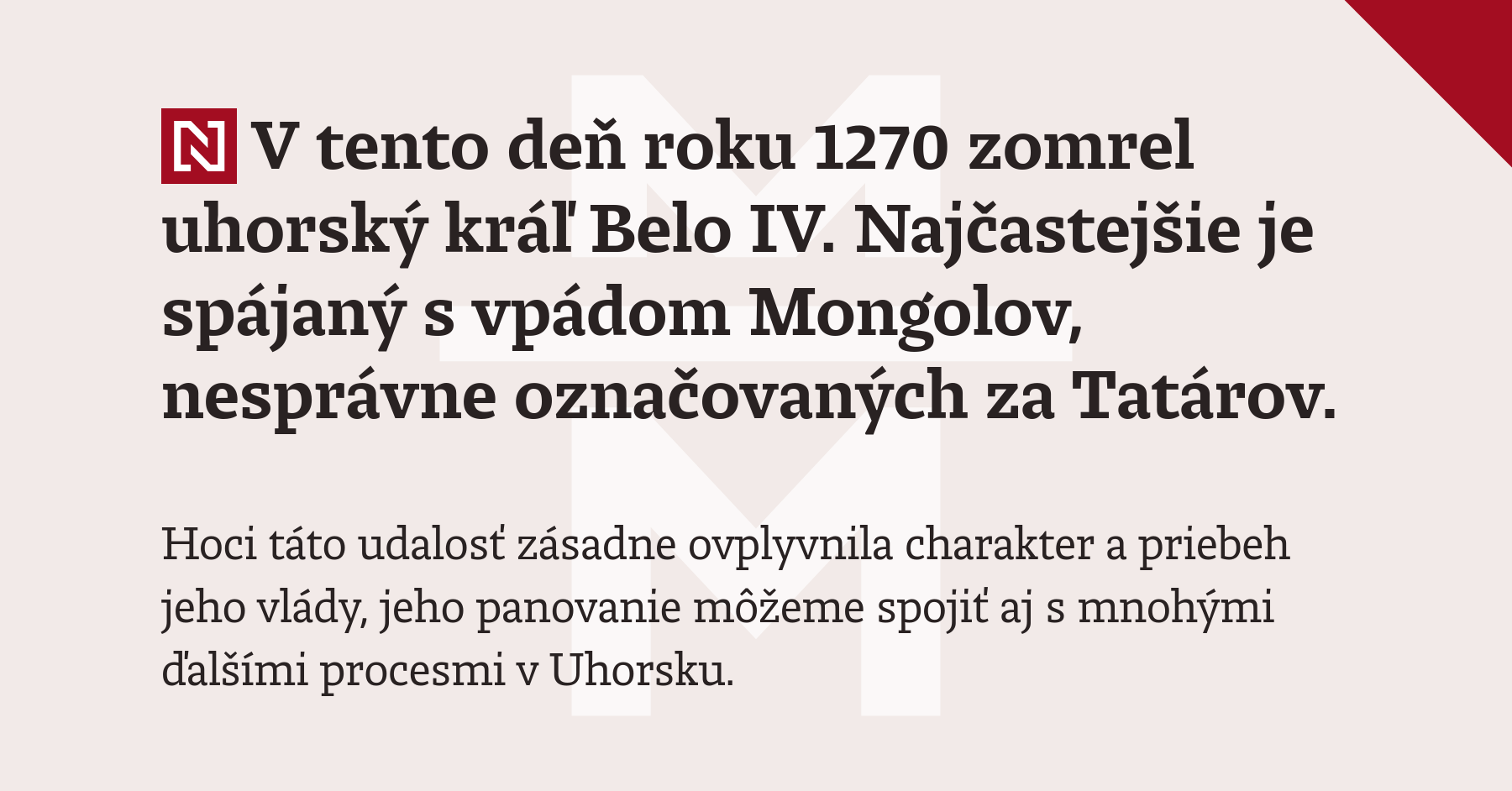 V tento deň roku 1270 zomrel uhorský kráľ Belo IV