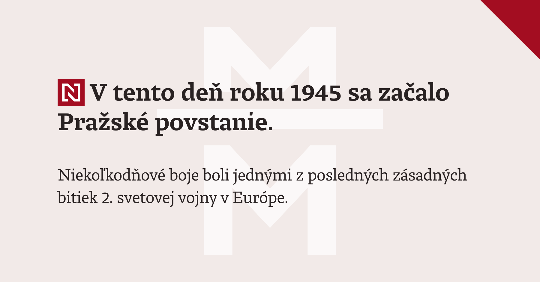 V tento deň roku 1945 sa začalo Pražské povstanie