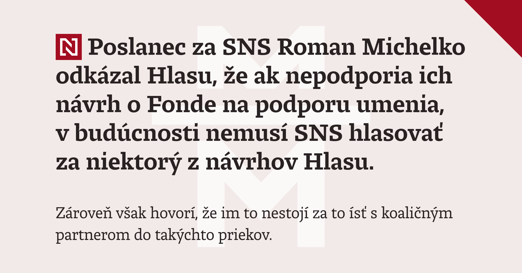 Poslanec za SNS Roman Michelko odkázal Hlasu, že ak nepodporia ich návrh o Fonde na podporu ...
