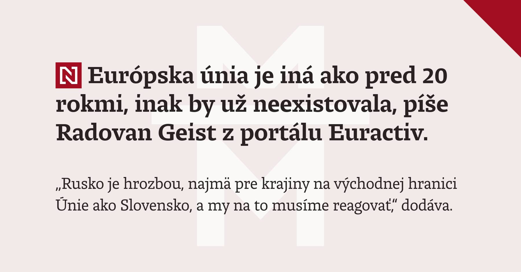 Európska únia je iná ako pred 20 rokmi, inak by už neexistovala, píše ...